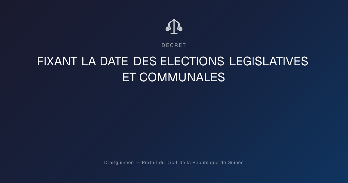 FIXANT LA DATE DES ELECTIONS LEGISLATIVES ET COMMUNALES — Texte ...